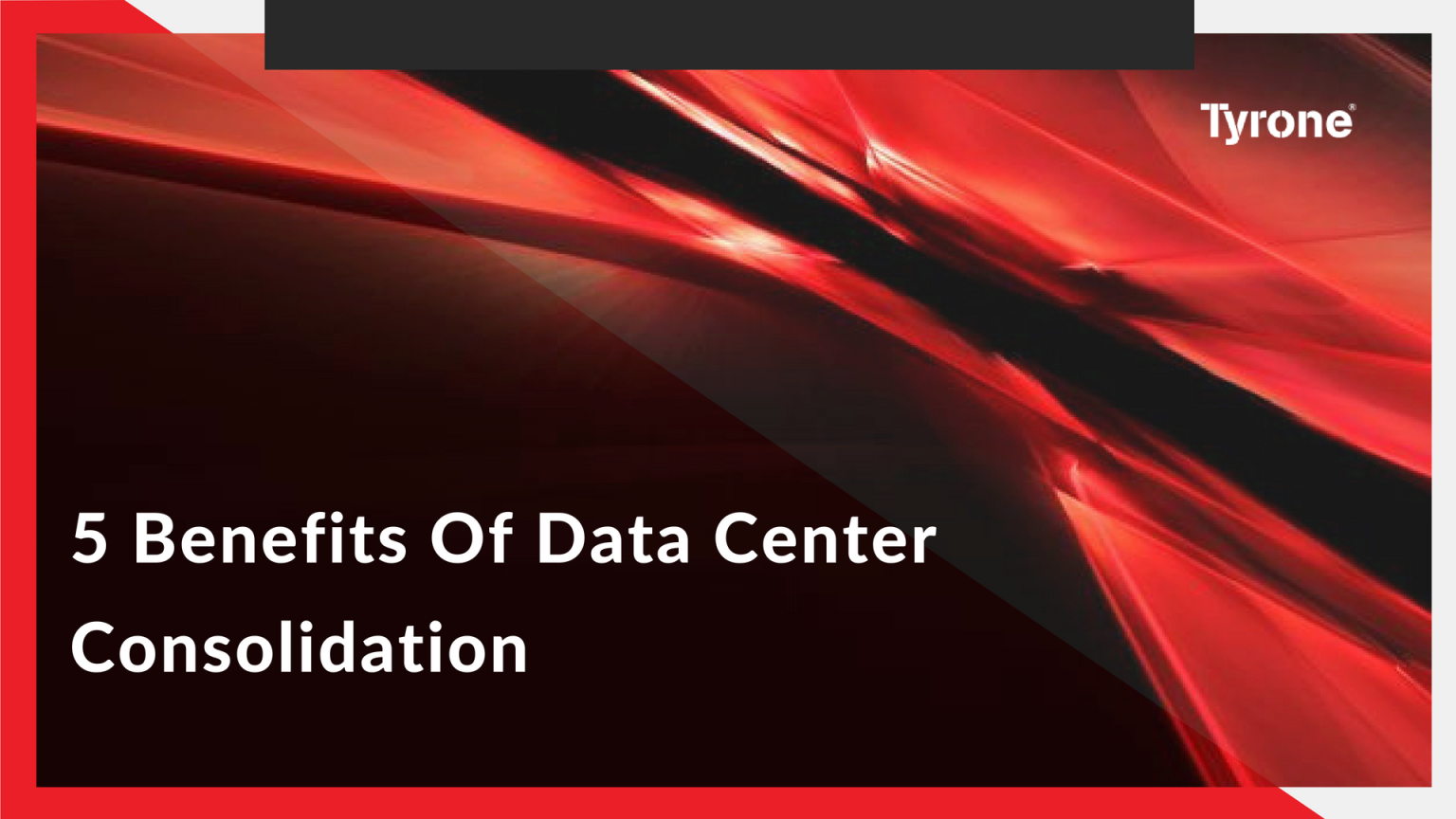 5 Reasons Your Company Should Consolidate Its Data Center – Tyrone Systems