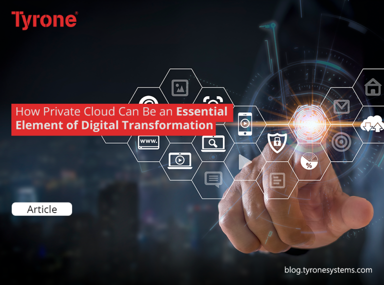 How Private Cloud Can Be an Important Aspect of Digital Transformation – Tyrone Systems