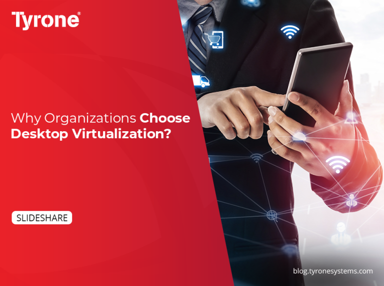 Why Organizations Choose Desktop Virtualization – Tyrone Systems